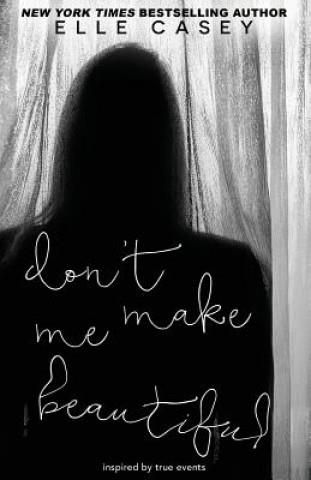 Don't Make Me Beautiful - Literatura obcojęzyczna - Ceny i opinie ...