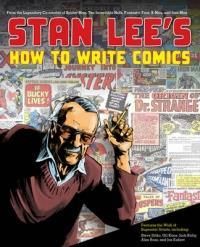 Stan Lee's How to Write Comics: From the Legendary Co-Creator of Spider ...