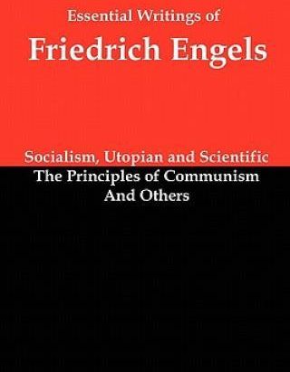 Essential Writings of Friedrich Engels: Socialism, Utopian and ...