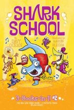 Shark School 3-Books-In-1! #2: The Boy Who Cried Shark; A Fin-Tastic ...
