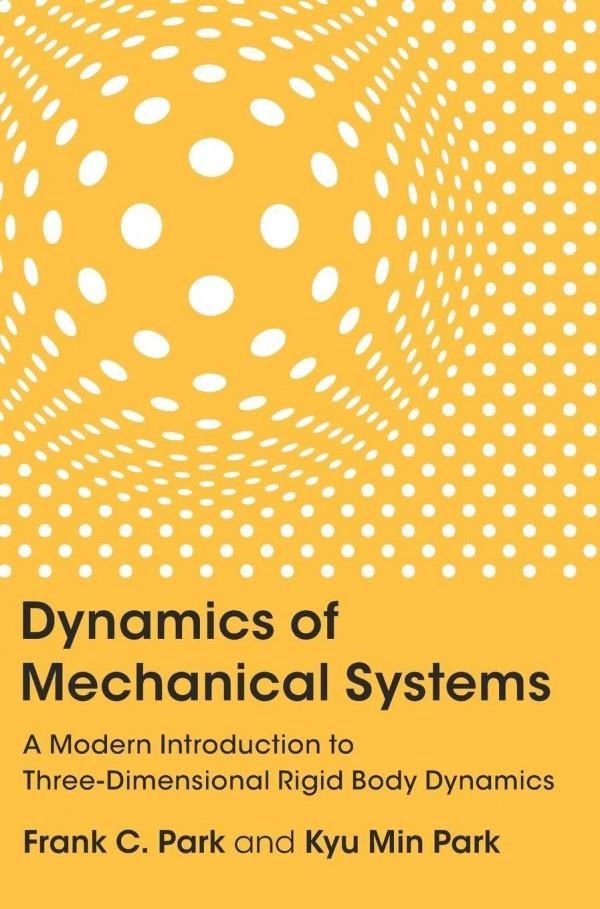 Dynamics of Mechanical Systems: A Modern Introduction to Three ...
