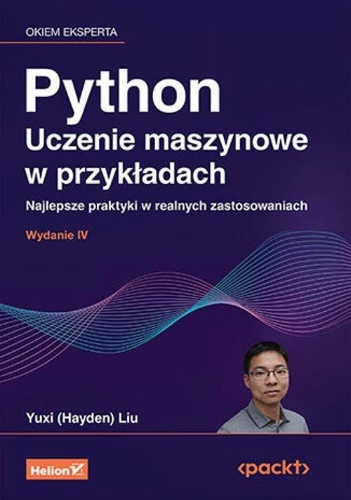 Python. Uczenie maszynowe w przykładach. Najlepsze praktyki w realnych ...