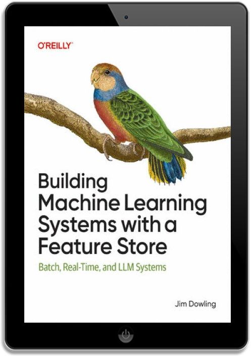 Building Machine Learning Systems with a Feature Store. Batch, Real ...