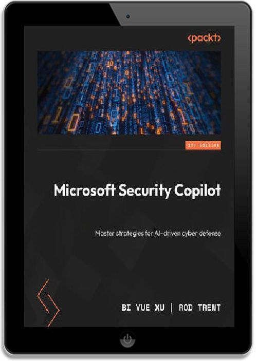 Microsoft Security Copilot. Master strategies for AI-driven cyber ...