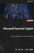 Microsoft Security Copilot. Master strategies for AI-driven cyber ...