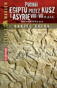 Podbój Egiptu przez Kusz i Asyrię w VIII-VII w. p.n.e. - Ceny i opinie ...