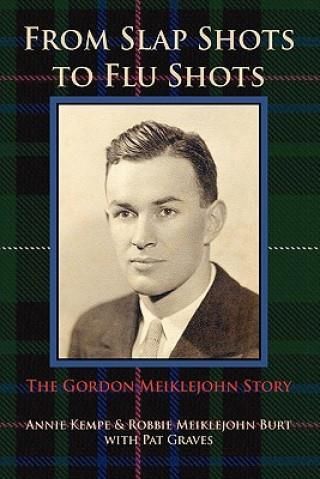 From Slap Shots to Flu Shots: The Gordon Meiklejohn Story - Literatura ...