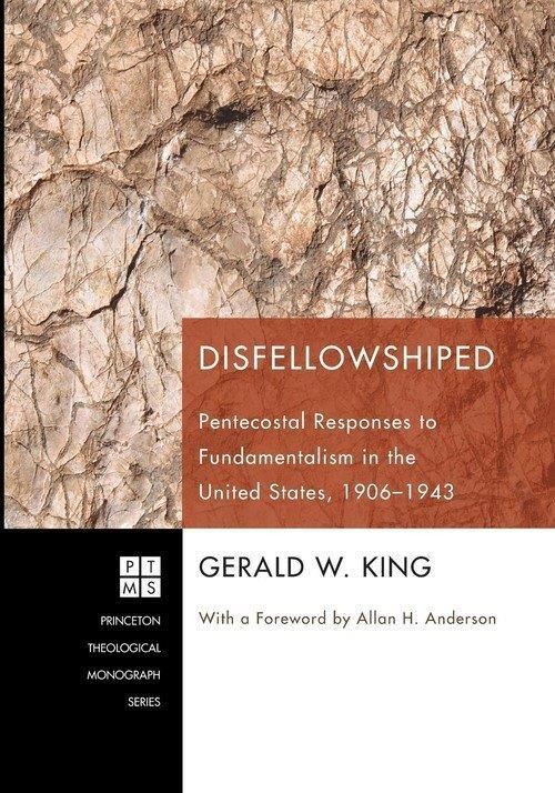 Disfellowshiped: Pentecostal Responses to Fundamentalism in the United ...