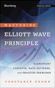 Mastering Elliott Wave Principle: Elementary Concepts, Wave Patterns, and Practice Exercises ...