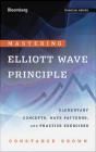 Mastering Elliott Wave Principle: Elementary Concepts, Wave Patterns, and Practice Exercises ...