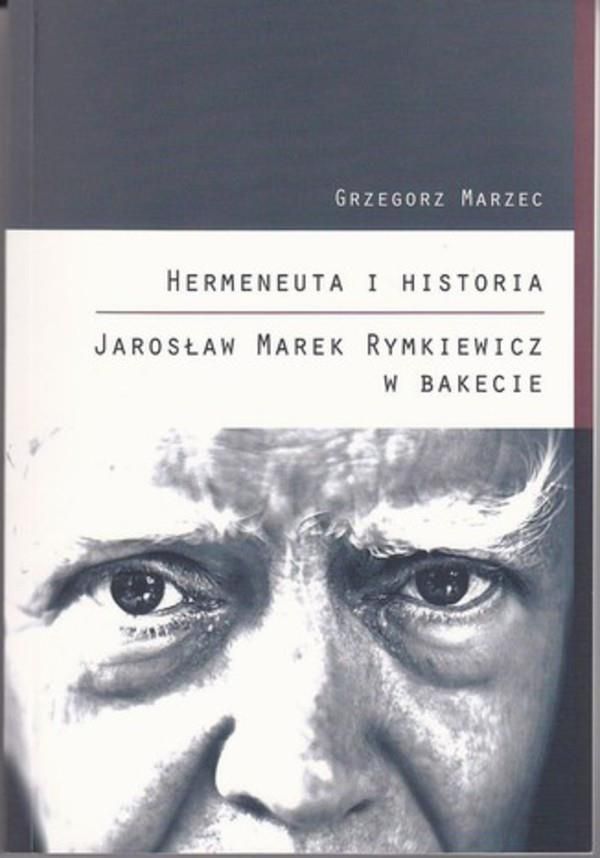 Hermeneuta i historia Jarosław Marek Rymkiewicz w Bakecie - Ceny i ...