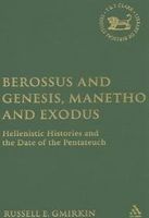 Berossus and Genesis, Manetho and Exodus: Hellenistic Histories and the ...