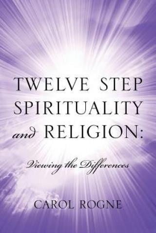 Twelve Step Spirituality and Religion: Viewing the Differences ...