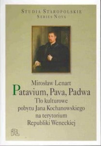 Patavium, Pava, Padwa. Tło kulturowe pobytu Jana Kochanowskiego na ...