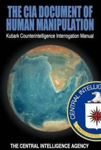 The CIA Document of Human Manipulation: Kubark Counterintelligence ...