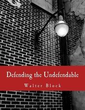 Defending the Undefendable: The Pimp, Prostitute, Scab, Slumlord ...