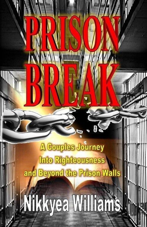 Prison Break: A Couples Journey Into Righteousness and Beyond the ...