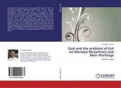 God and the problem of Evil on Murtaza Mutahhary and Alvin Plantinga ...