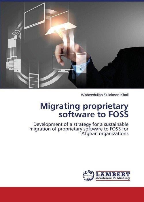 Migrating Proprietary Software to Foss - Literatura obcojęzyczna - Ceny i opinie - Ceneo.pl
