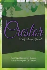 Crestor Daily Dosage Journal: Track Your Prescription Dosage: A Must ...