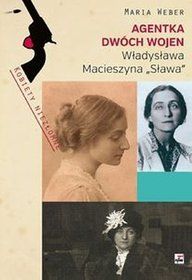 Agentka dwóch wojen. Władysława Macieszyna Sława 1888-1967 - Ceny i opinie - Ceneo.pl