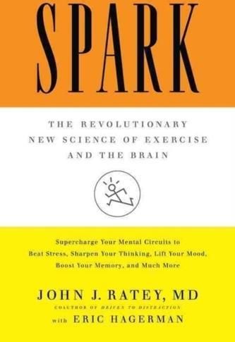 Spark: The Revolutionary New Science of Exercise and the Brain ...