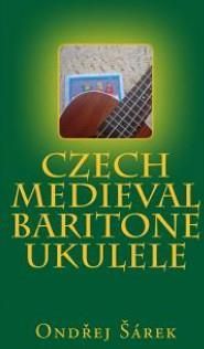 Czech Medieval Baritone Ukulele - Literatura obcojęzyczna - Ceny i ...