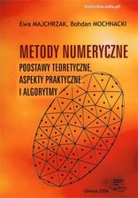 METODY NUMERYCZNE PODSTAWY TEORETYCZNE, ASPEKTY PRAKTYCZNE I ALGORYTMY - Podręcznik techniczny ...