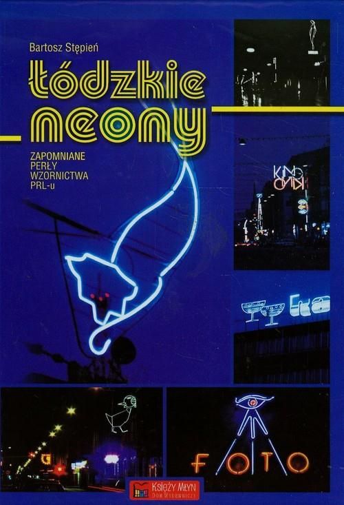 Łódzkie neony. Zapomniane perły wzornictwa PRL-u - Ceny i opinie - Ceneo.pl