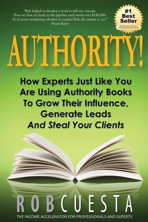 Authority!: How Experts Just Like You Are Using Authority Books to Grow ...