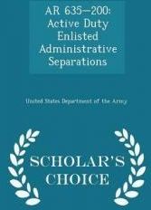 AR 635-200: Active Duty Enlisted Administrative Separations - Scholar's ...