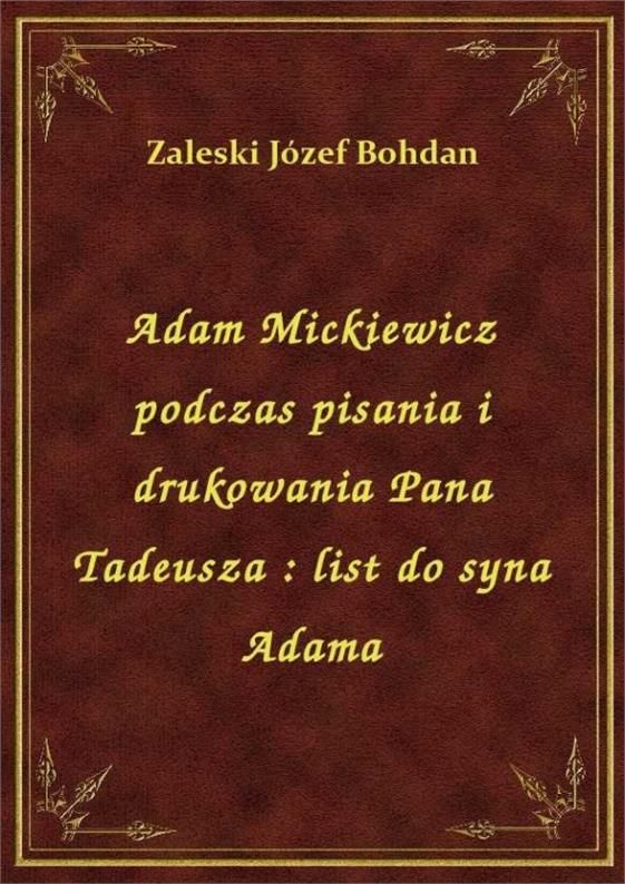 Adam Mickiewicz podczas pisania i drukowania Pana Tadeusza : list do ...