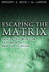 Escaping the Matrix: Setting Your Mind Free to Experience Real Life in ...