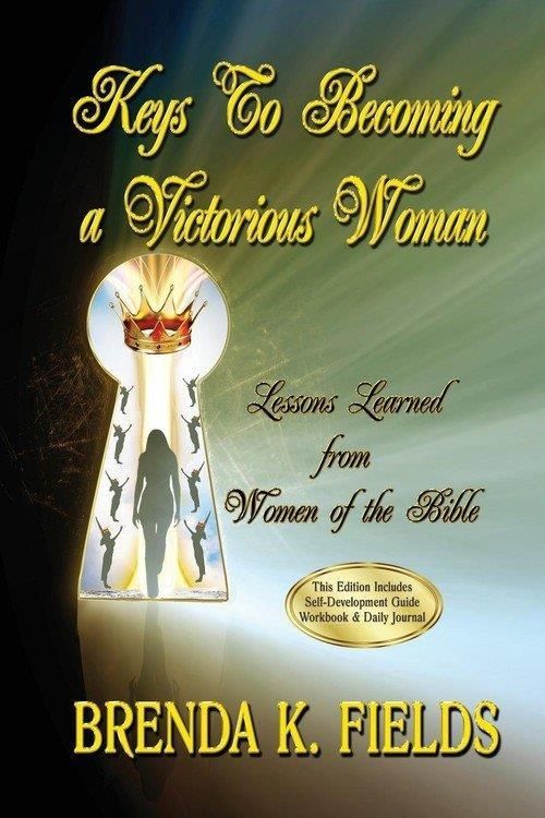 Keys to Becoming a Victorious Woman: Lessons Learned from Women of the Bible - Literatura ...