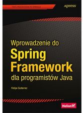 Wprowadzenie do Spring Framework dla programistów Java - ceny i opinie ...