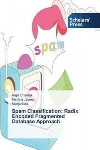 Spam Classification: Radix Encoded Fragmented Database Approach - Literatura obcojęzyczna - Ceny ...