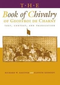 The Book of Chivalry of Geoffroi de Charny: Text, Context, and ...