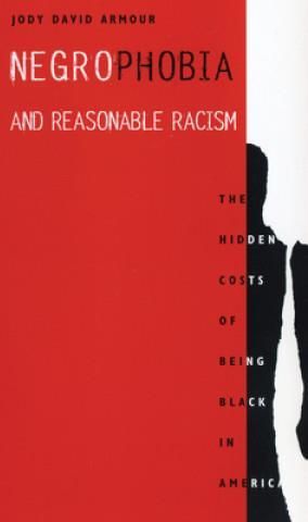 Negrophobia and Reasonable Racism: The Hidden Costs of Being Black in ...
