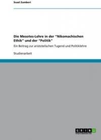 Die Mesotes-Lehre in der Nikomachischen Ethik und der Politik ...
