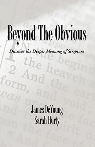 Beyond the Obvious: Discover the Deeper Meaning of Scripture ...
