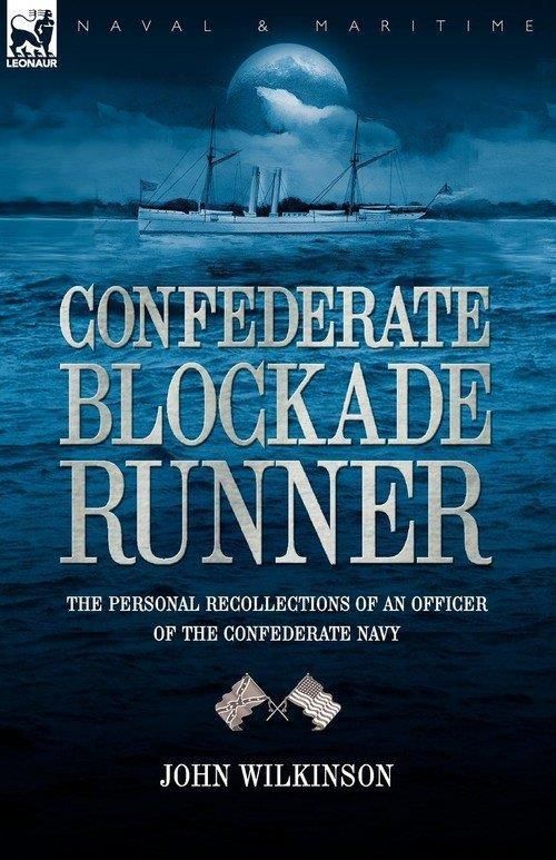 Confederate Blockade Runner: The Personal Recollections of an Officer ...