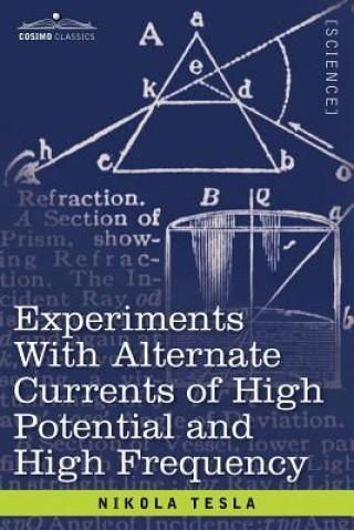 Experiments with Alternate Currents of High Potential and High ...