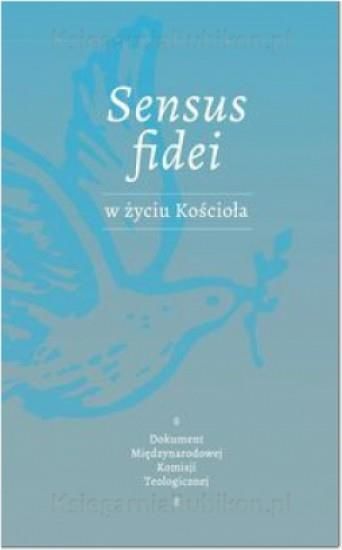 Sensus Fidei w życiu Kościoła - Książka religijna - Ceny i opinie ...