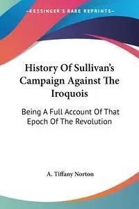 History of Sullivan's Campaign Against the Iroquois: Being a Full ...