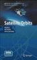 Satellite Orbits: Models, Methods and Applications [With CDROM ...