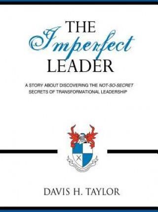 The Imperfect Leader: A Story about Discovering the Not-So-Secret ...