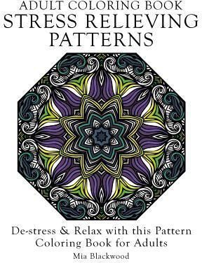 Adult Coloring Book Stress Relieving Patterns: De-Stress & Relax With ...