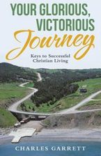Your Glorious, Victorious Journey: Keys To Successful Christian Living - Literatura obcojęzyczna ...