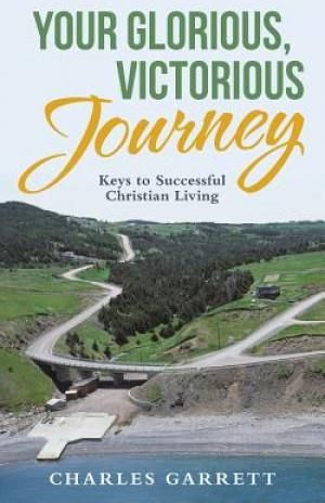 Your Glorious, Victorious Journey: Keys To Successful Christian Living - Literatura obcojęzyczna ...