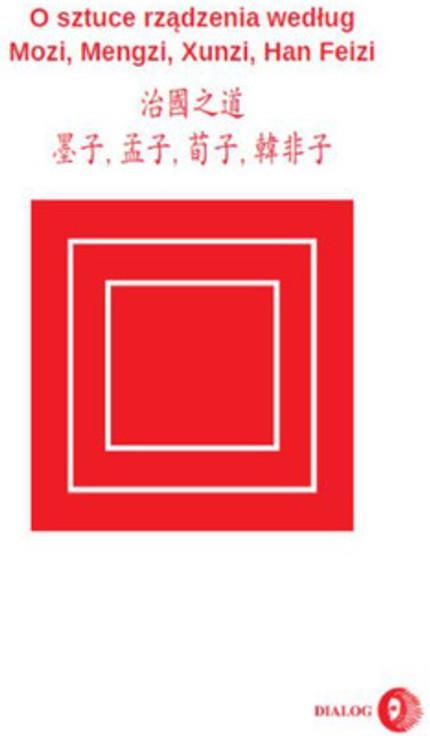 O sztuce rządzenia według Mozi, Mengzi, Xunzi, Han Feizi (E-book ...